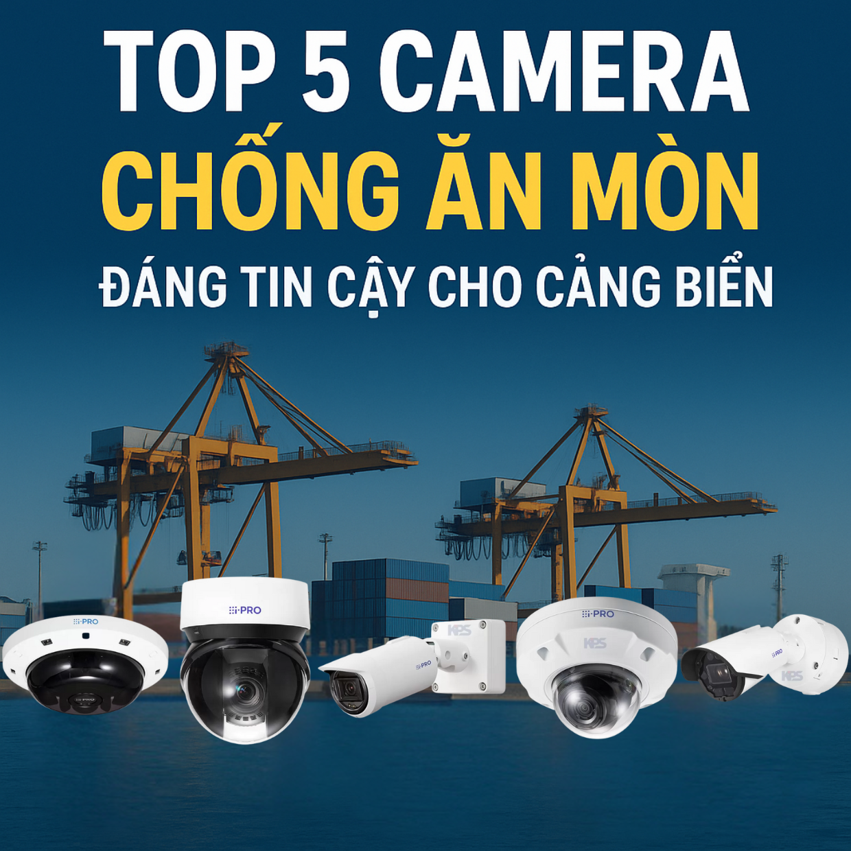 Top 5 Reliable Anti-Corrosion Cameras for Seaports